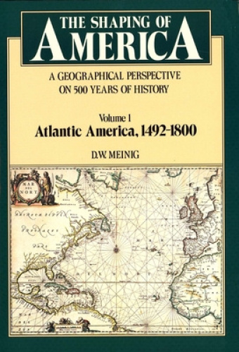 The+Shaping+of+America%3A+A+Geographical+Perspective+on+500+Years+of ...