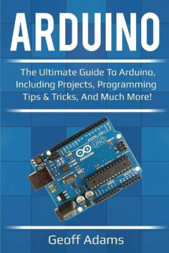 ARDUINO: THE ULTIMATE guide to Arduino, including projects, programming tips & £15.08 - PicClick UK
